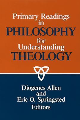 Primary Readings in Philosophy for Understanding Theology by Eric O ...