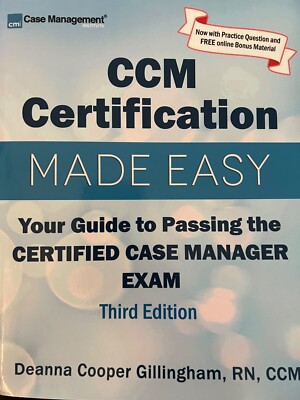 CCM Certification Made Easy : Your Guide to Passing the CERTIFIED CASE ...