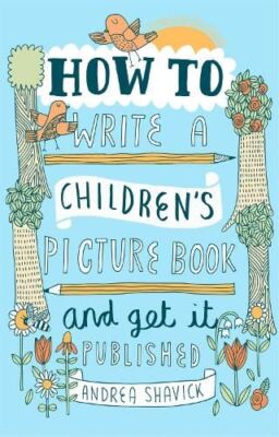 How to Write a Children's Picture Boo New Book, Andrea Shavick, | eBay UK