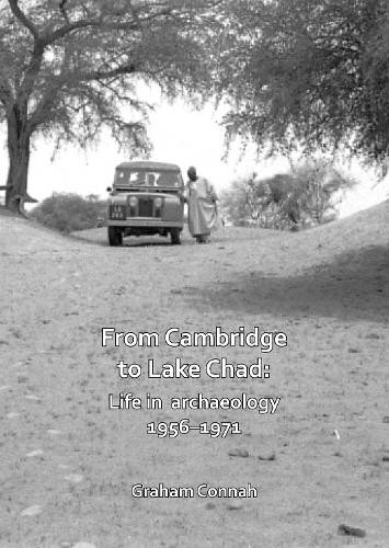 Graham Connah From Cambridge to Lake Chad: Life in arc (Taschenbuch ...