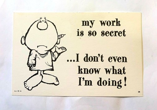 COMIC: "My Work Is So Secret ..I Don't Even Know What I'm Doing ...