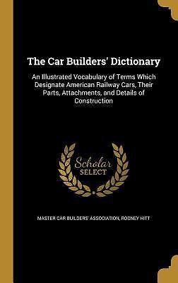 Car Builders' Dictionary : An Illustrated Vocabulary of Terms Which ...