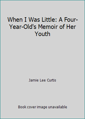 When I Was Little: A Four-Year-Old's Memoir of Her Youth by Jamie Lee ...
