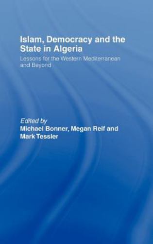 Islam, Democracy and the State in Algeria : Lessons for the Western ...