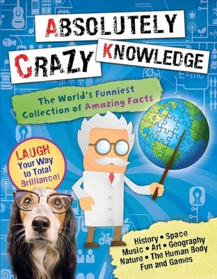 Absolutely Crazy Knowledge: The World's Funniest Collection of Amazing Facts 9780794433413| eBay