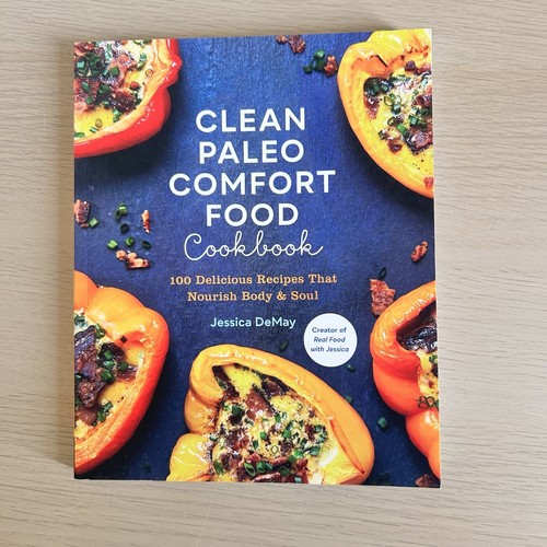 Clean Paleo Comfort Food Cookbook By Jessica DeMay Large Paperback 100 ...