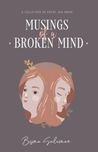 Musings of a Broken Mind: A Collection of Poems and Prose by Suleman ...