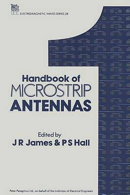 Handbook of Microstrip Antennas: Volume 1 by J.R. James, P.S. Hall ...