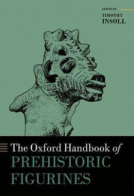 Oxford Handbooks Ser.: Oxford Handbook of Prehistoric Figurines by ...