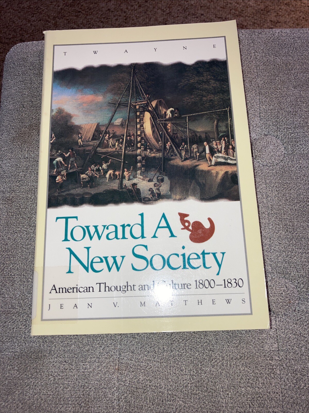 Toward a New Society : American Thought and Culture, 1800-1830 Je ...