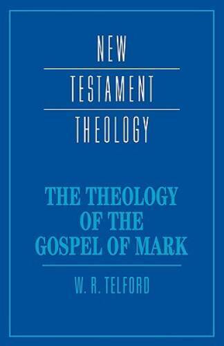 The Theology of the Gospel of Mark (New Testament Theology) - Paperback ...