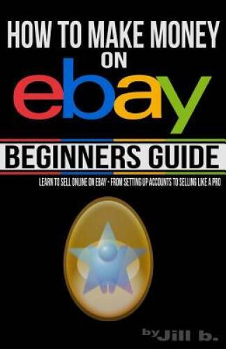 How to Make Money on eBay - Beginners Guide: Learn to Sell Online on ...
