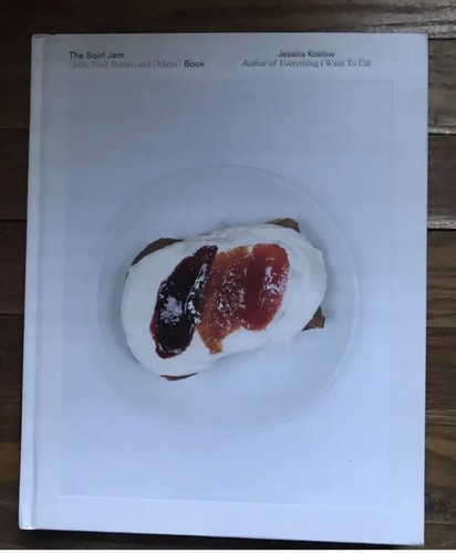 The Sqirl Jam Book Jelly, Fruit Butter, and Others Hardcover Book ...