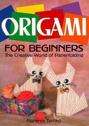 Origami for Beginners : The Creative World of Paperfolding by Florence ...