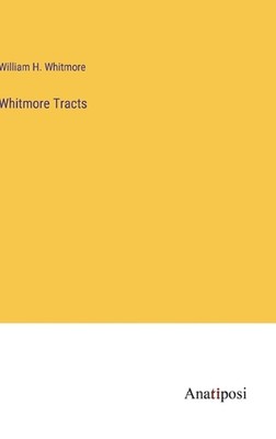 Whitmore Tracts by William H. Whitmore Hardcover Book | eBay