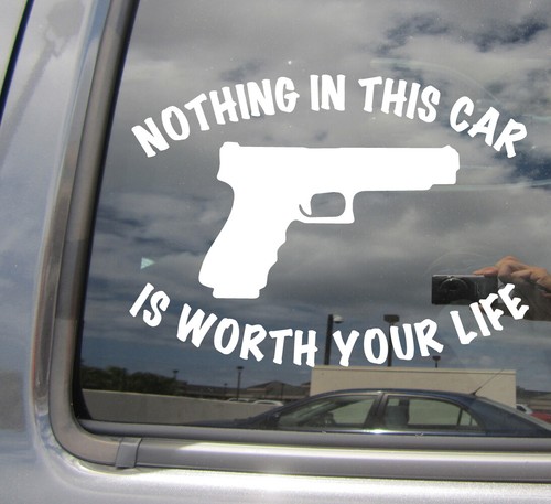 Nothing In This Car Is Worth Your Life - Auto Window Vinyl Decal ...