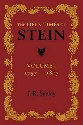 The Life and Times of Stein: Volume 1: Or, Germany and Prussia in the ...