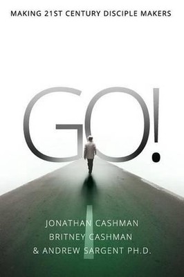 Go!: Making 21st Century Disciple Makers by Jonathan Cashman (English ...