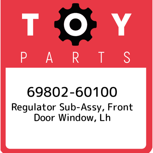 69802-60100 Toyota Regulator sub-assy, front door window, lh 6980260100 ...