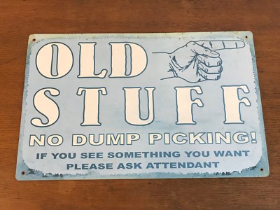 Old Stuff No Dump Picking Man Cave Tin Sign 10 X 16 | eBay