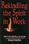 Howard Joel Schechter REKINDLING THE SPIRIT IN WORK (Paperback ...