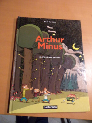 BD ARTHUR MINUS - TOME 1, L'ECOLE DES MUTANTS / DAVID DE THUIN ...