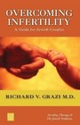 Overcoming Infertility: A Guide for Jewish Couples by Grazi, Richard V ...