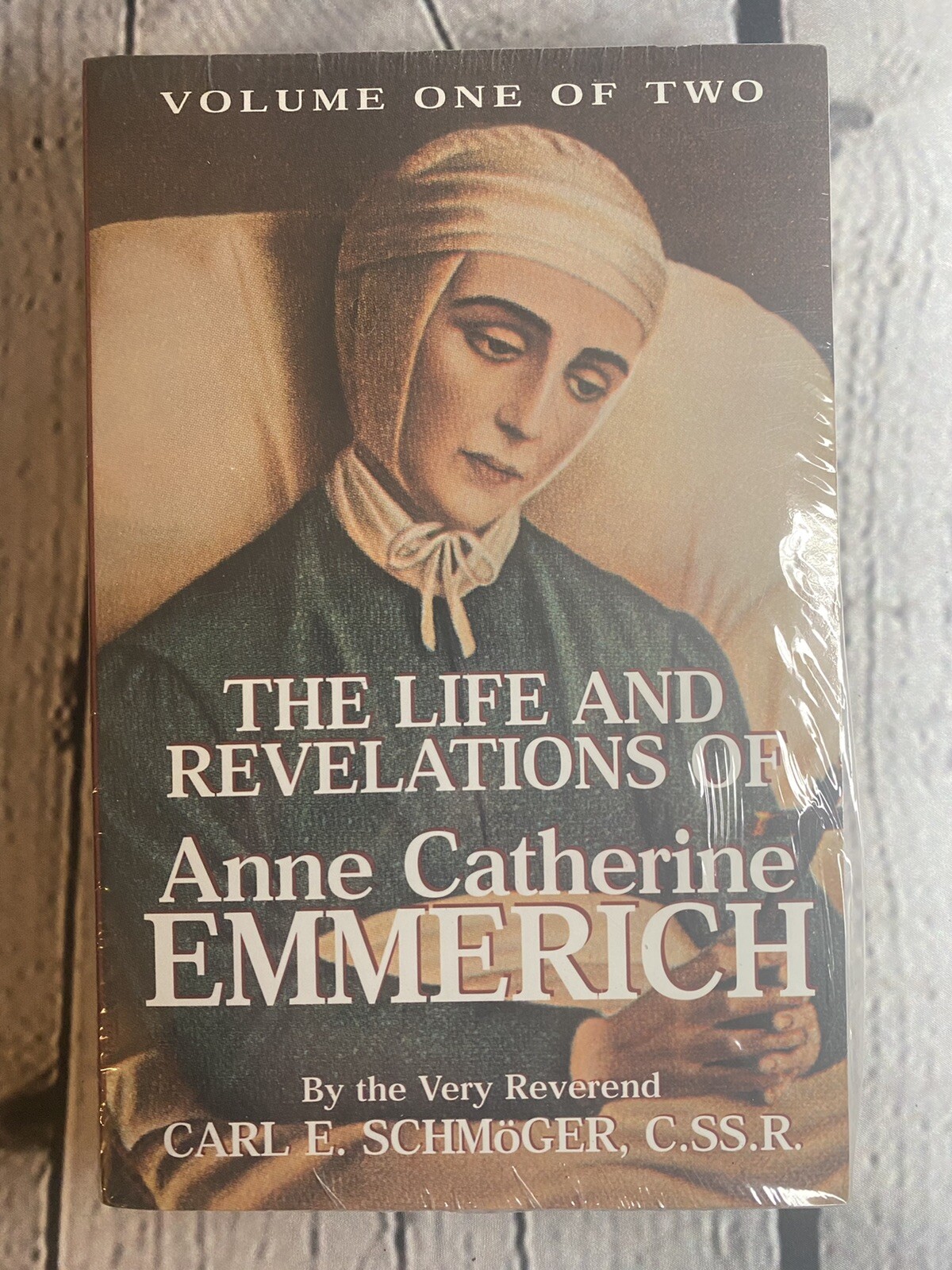 The Life and Revelations of Anne Catherine Emmerich by Carl E. Schmoger ...