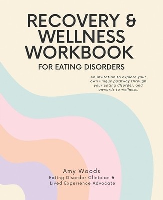 Amy Woods Recovery & Wellness Workbook for Eating Disorders (Tascabile ...