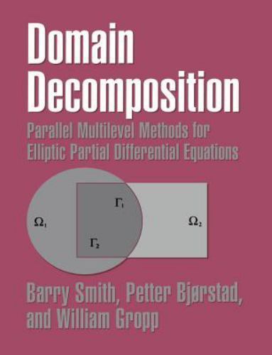 Domain Decomposition : Parallel Multilevel Methods for Elliptic Partial ...