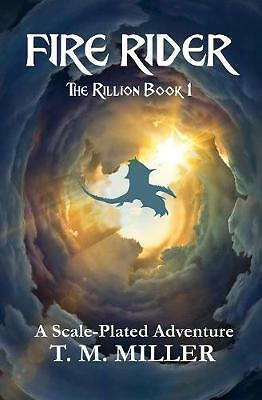 Fire Rider : The Rillion Book 1 by T. M. Miller (2018, Trade Paperback ...