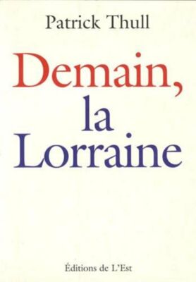 Demain la Lorraine | Thull Patrick | Très bon état | eBay