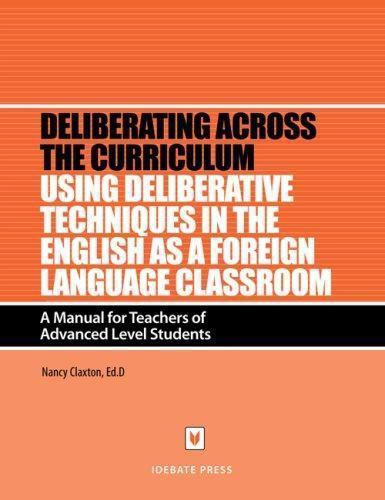 Deliberating Across the Curriculum Ser.: Using Deliberative Techniques ...