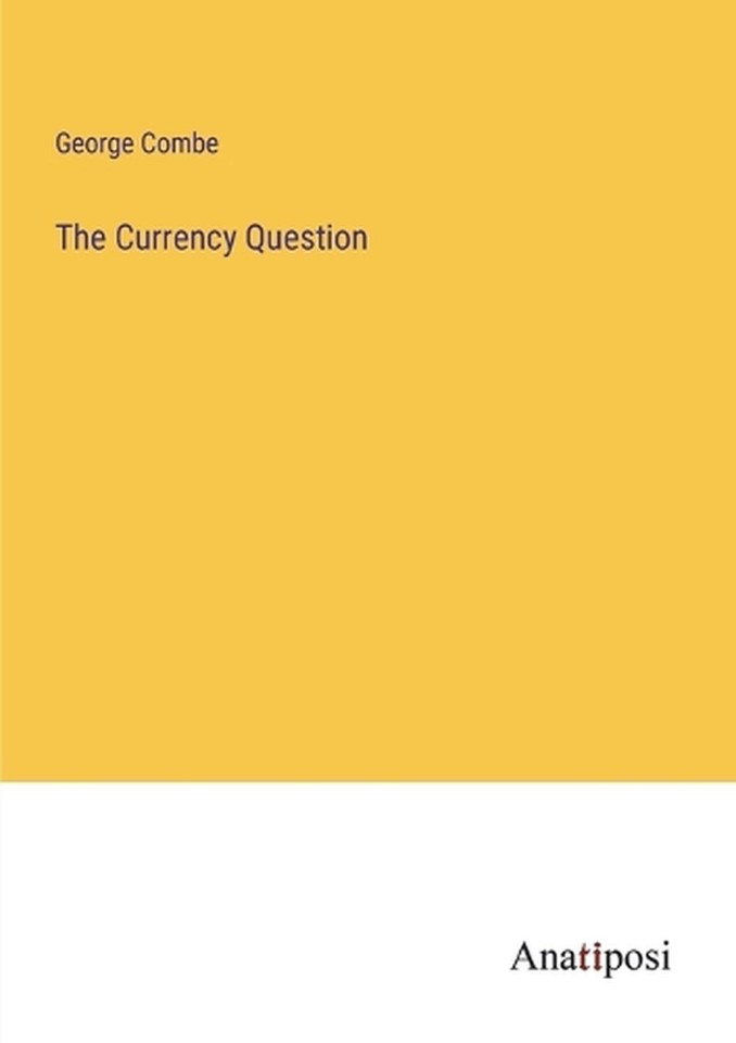 The Currency Question by George Combe Paperback Book | eBay