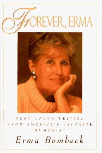 Forever, Erma: Best-Loved Writing from - Hardcover, by Bombeck Erma ...