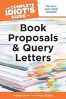 The Complete Idiot's Guide to Book Proposals & Query Letters By ...