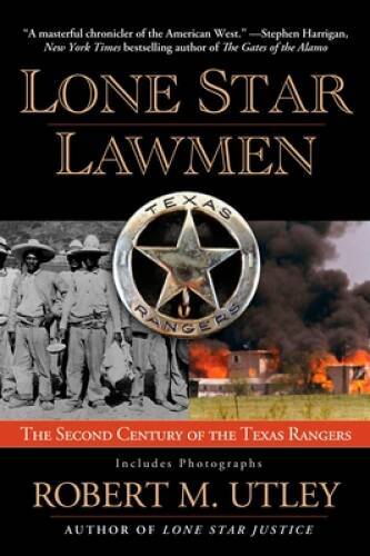 Lone Star Lawmen: The Second Century of the Texas Rangers - Paperback ...