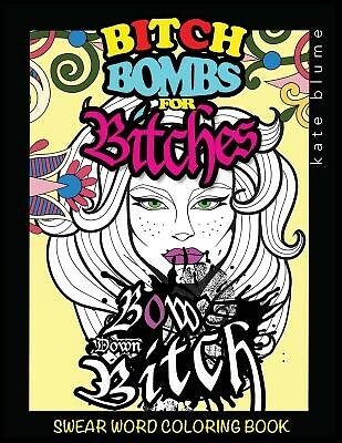 Swear Word Coloring Book: Bitch-Bombs For Bitches by Blume, Kate ...