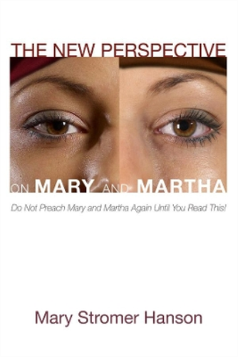 Mary Stromer Hanson The New Perspective on Mary and Martha (Paperback) | eBay