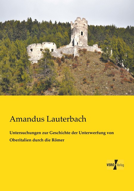 Untersuchungen zur Geschichte der Unterwerfung von Oberitalien durch die Römer von Amandus ...