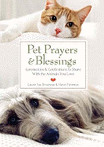 Pet Prayers & Blessings: Ceremonies & Celebrations to Share with the ...
