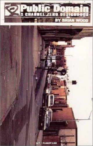 Public Domain : A Channel Zero Designbook by Brian Wood (2002, Trade ...