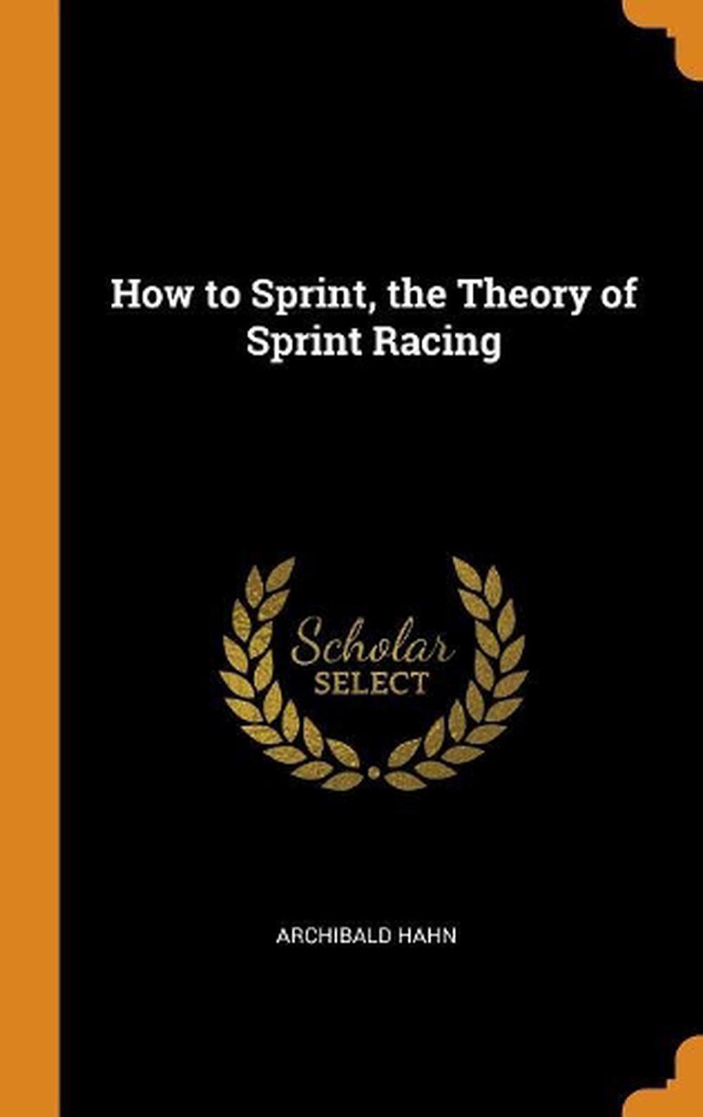 How to Sprint, the Theory of Sprint Racing by Archibald Hahn (English ...