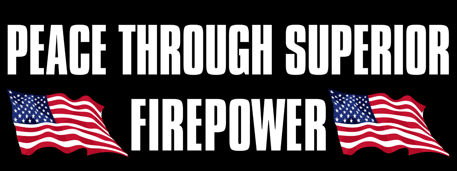 3x9 inch Peace Through Superior Firepower Bumper Sticker (flags vinyl ...