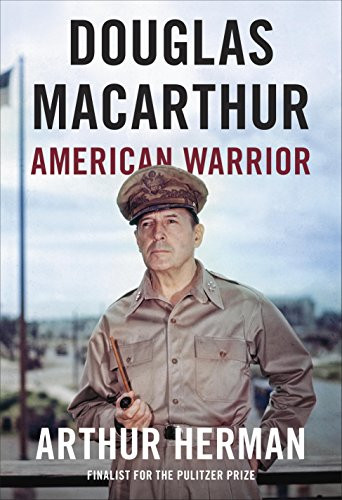 DOUGLAS MACARTHUR: AMERICAN WARRIOR By Arthur Herman - Hardcover ...