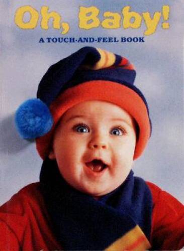 Oh, Baby (A Touch-and-Feel Book) - Board book By Elizabeth Hathon ...