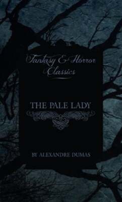 Pale Lady (Fantasy and Horror Classics) by Alexandre Dumas: New ...