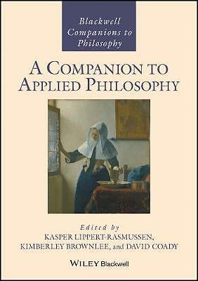 A Companion to Applied Philosophy by David Coady, Kimberley Brownlee ...