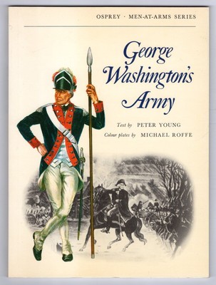 George Washington's Army (Men-at-Arms Series) ~ Young, Peter; Roffe ...