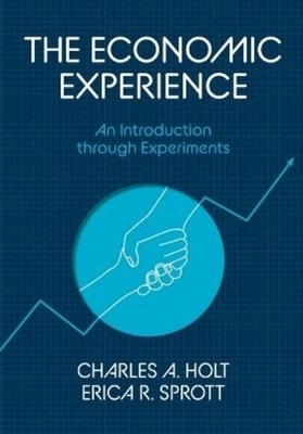 Charles A. Holt Erica Sprott The Economic Experience (Paperback) (UK ...